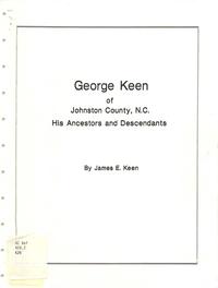 George Keen of Johnston County, N.C.: His Ancestors and Descendants
