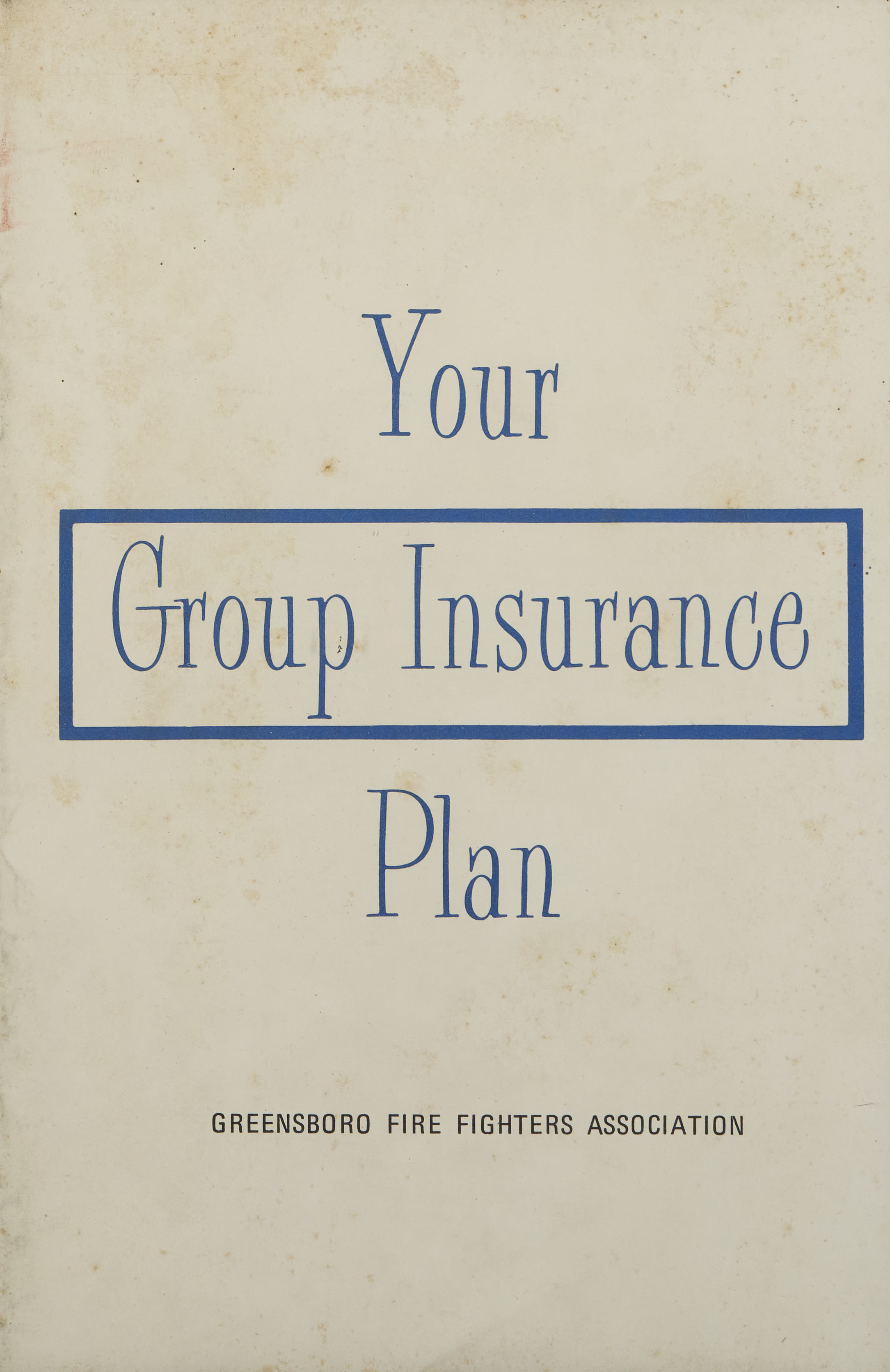 Your Group Insurance Plan: Greensboro Fire Fighters Association